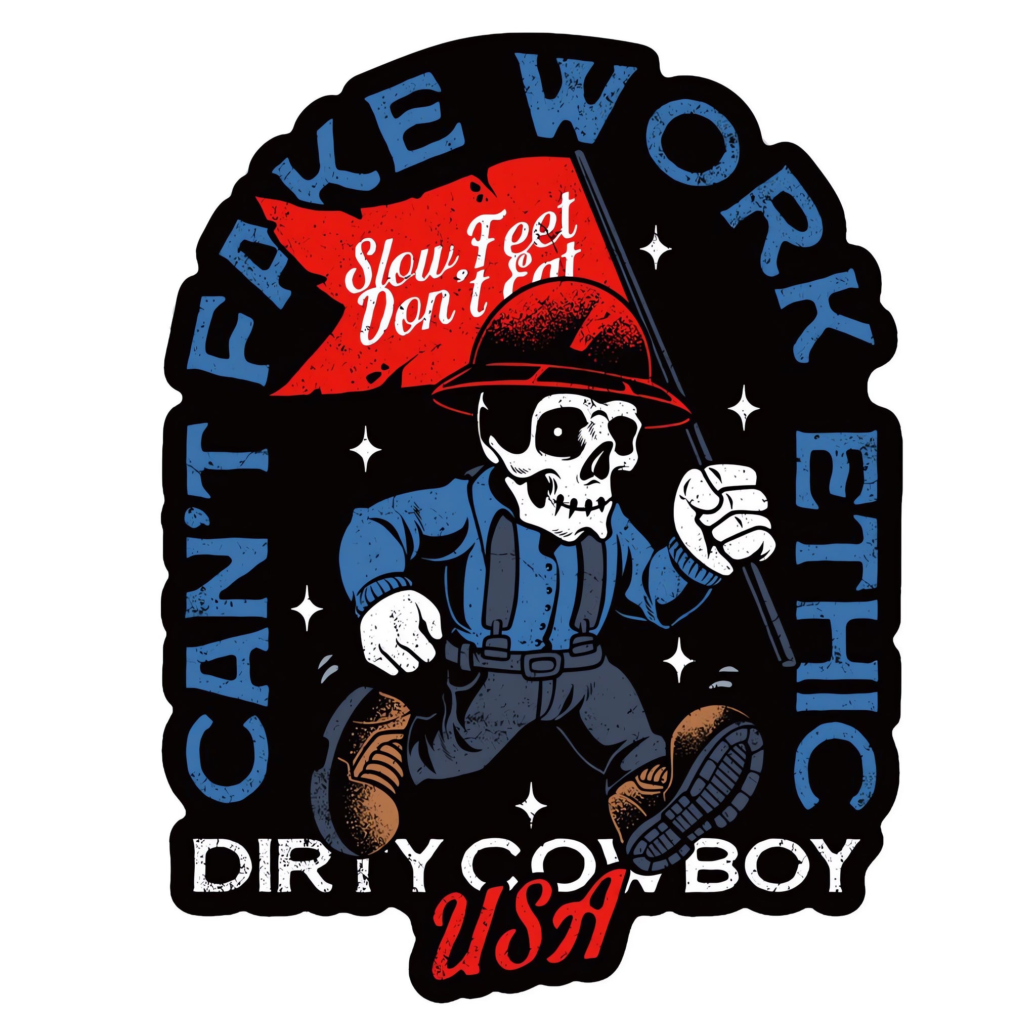 Can't Fake Work Ethic Decal Sticker | Dirty Cowboy Manufacturing USA